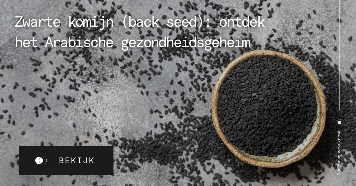 Zwarte komijn (black seed): ontdek het Arabische gezondheidsgeheim